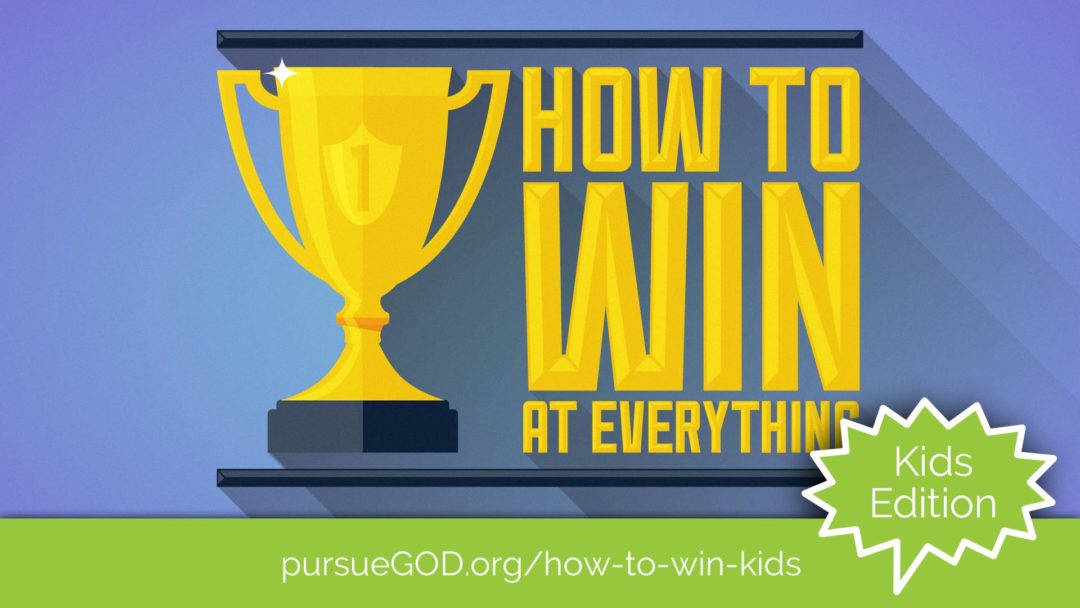 How to Win at Everything - PursueGOD Kids