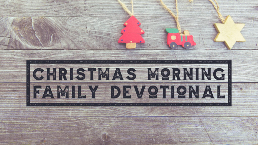 Christmas Morning Family Devotional - PursueGOD Kids
